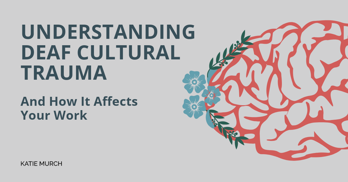 Understanding Deaf Cultural Trauma & How It Affects Your Work | ASLIS