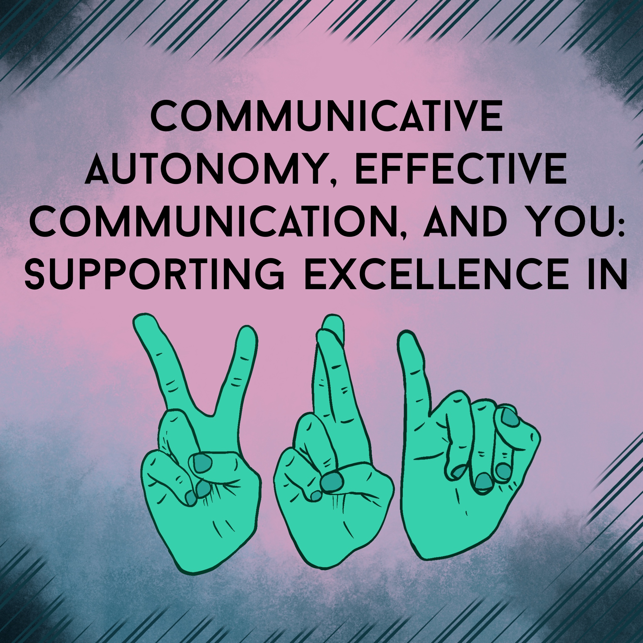 Communicative Autonomy, Effective Communication, and You: Supporting ...