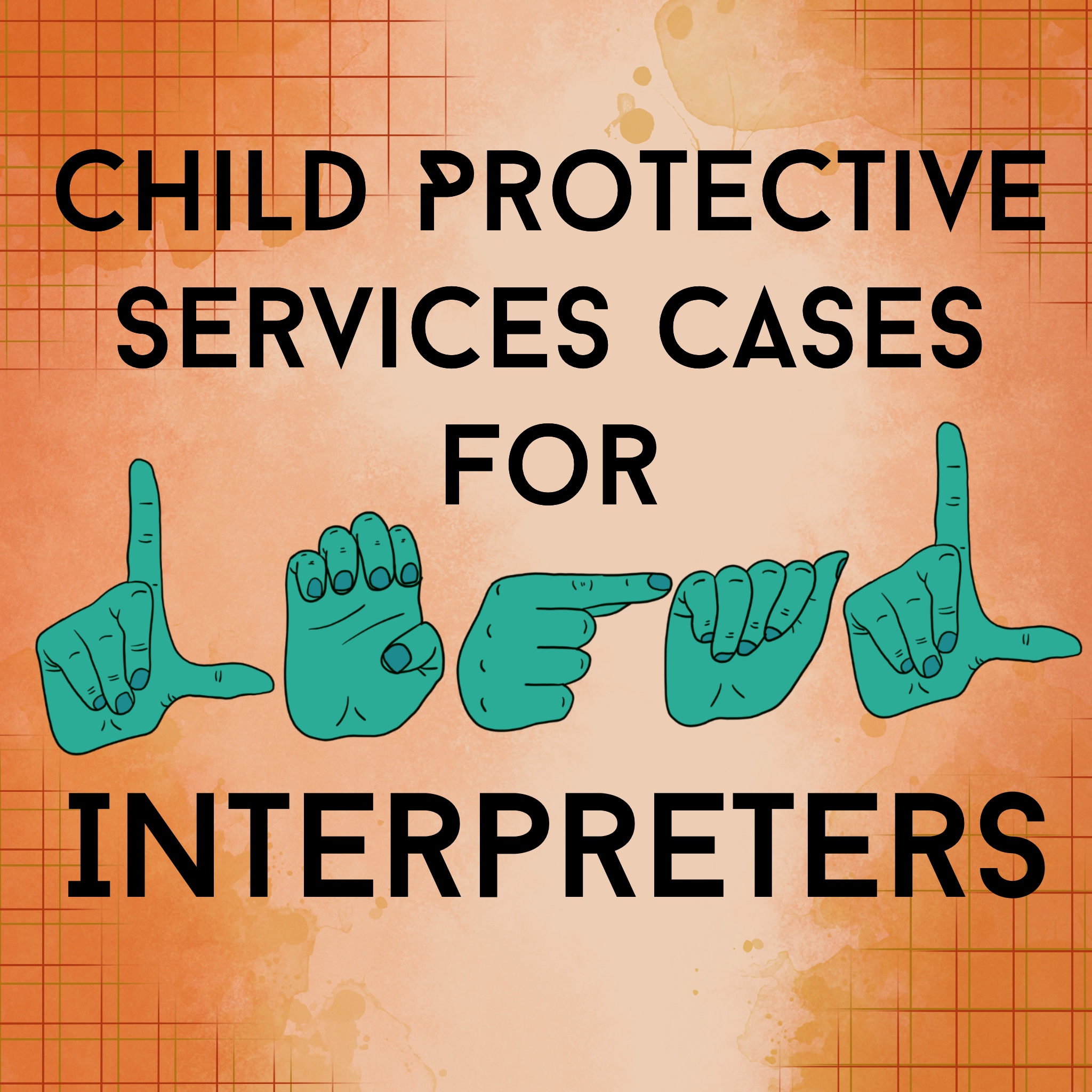 Child Protective Services Cases For Legal Interpreters ASLIS Child Protective Services Cases For Legal Interpreters ASLIS