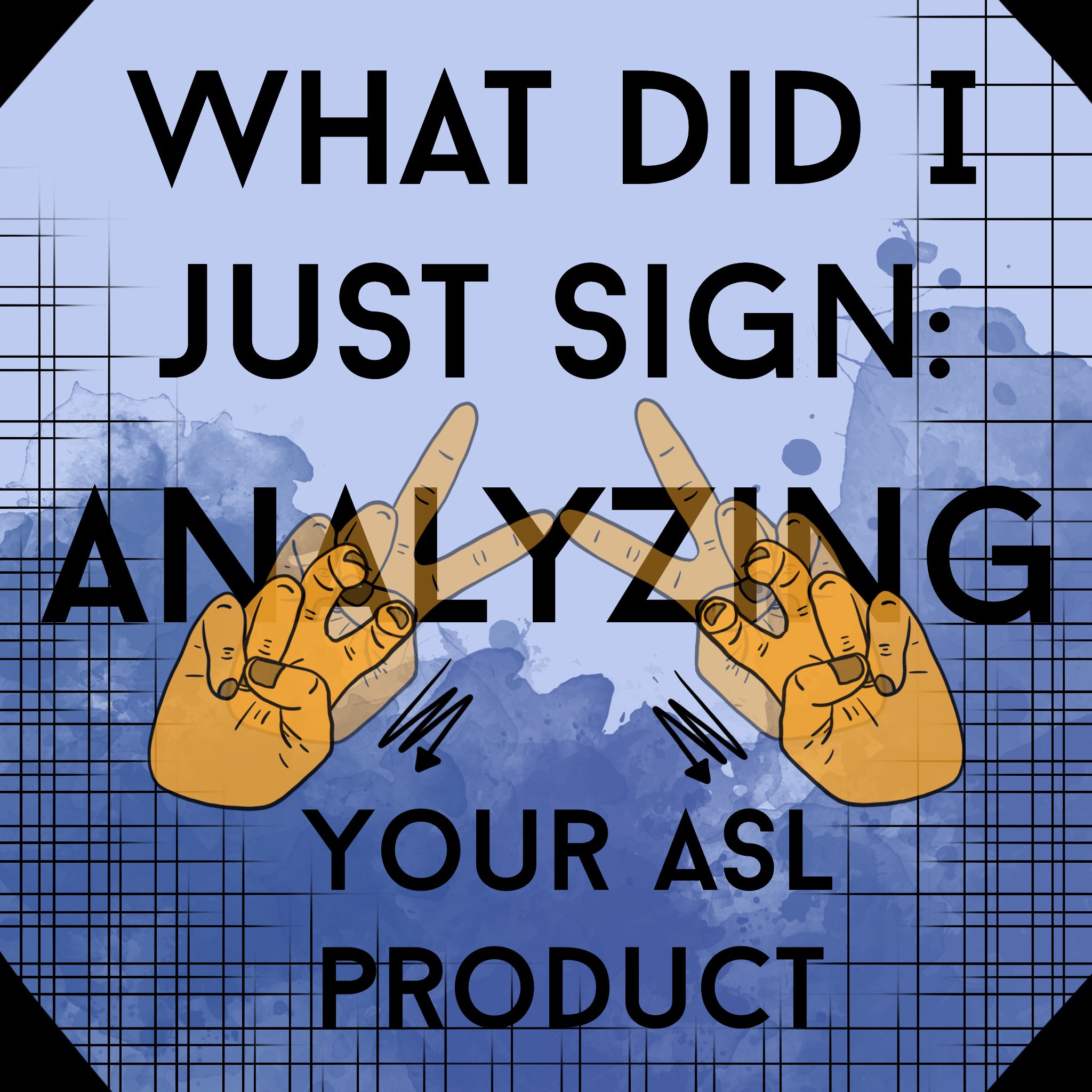 What Did I Just Sign: Analyzing Your ASL Product | ASLIS