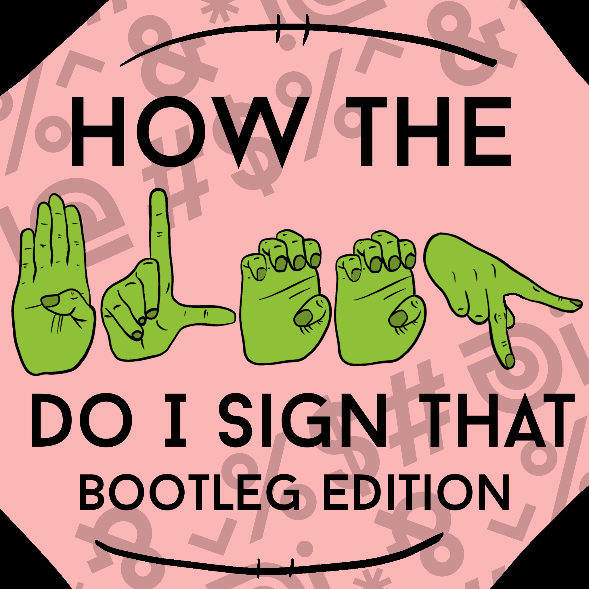 How the Bleep Do I Sign That: Bootleg Edition | ASLIS