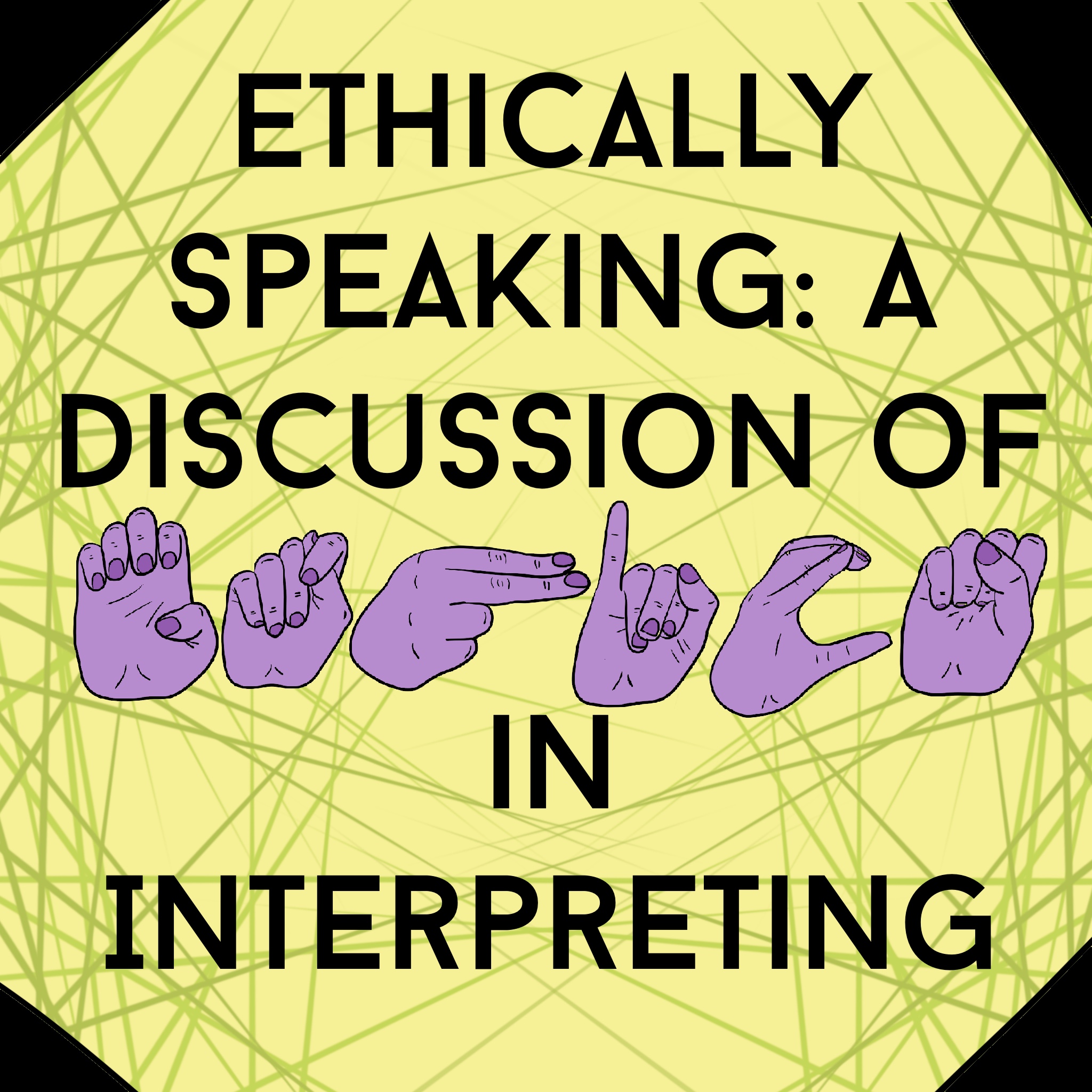 Ethically Speaking: A Discussion of Ethics in Interpreting | ASLIS